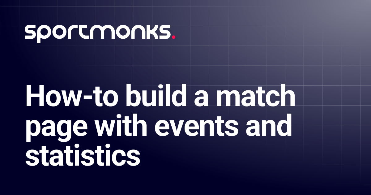 How-to build a match page with events and statistics | Football API ...