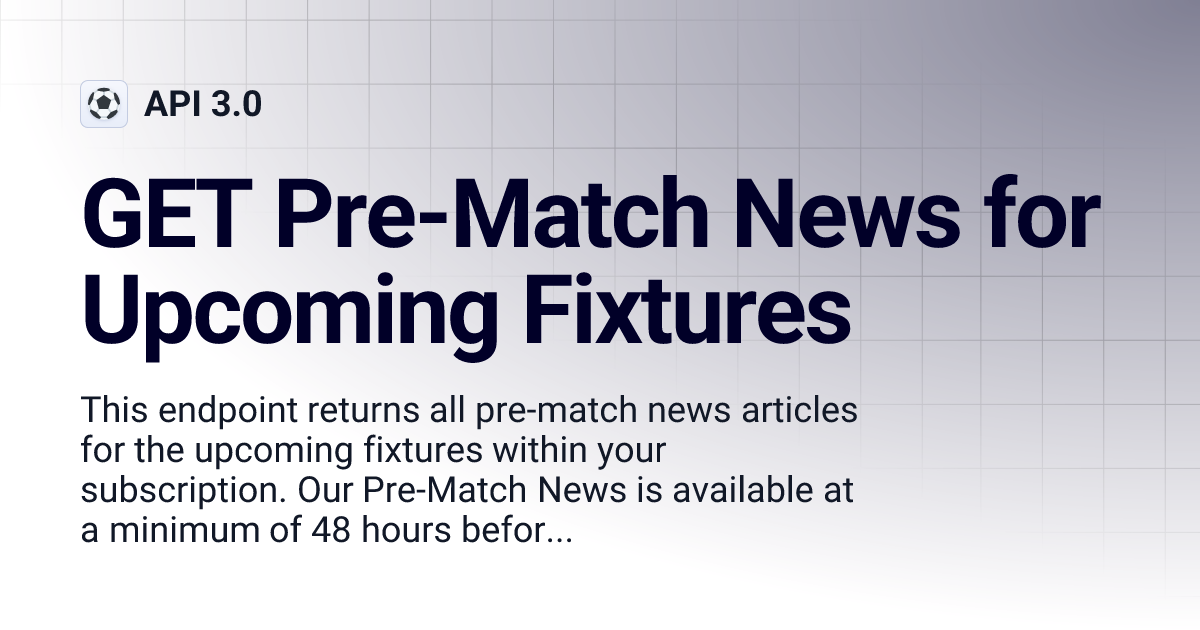 GET Pre-Match News for Upcoming Fixtures | API 3.0