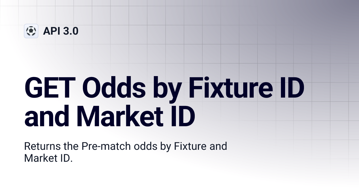 GET Odds by Fixture ID and Market ID | API 3.0