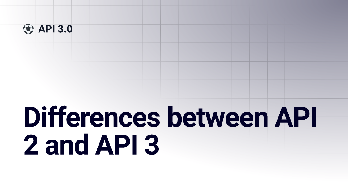 Differences between API 2 and API 3 | API 3.0 Differences between API 2 and API 3 | API 3.0