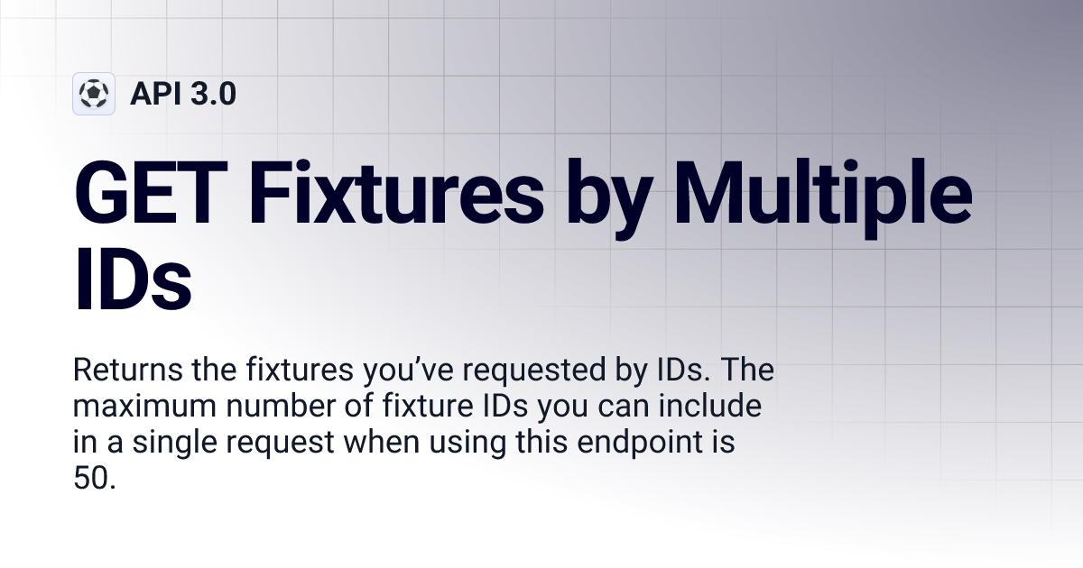GET Fixtures by Multiple IDs | API 3.0