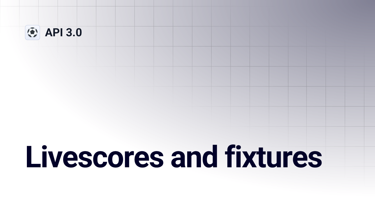 Livescores and fixtures | API 3.0
